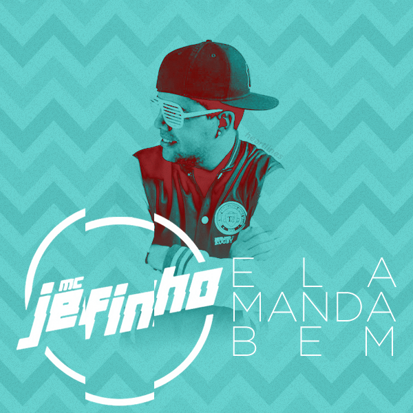 Cover Brasil: Mc Jefinho BH - Ela Manda Bem (Capa do Single FanMade)